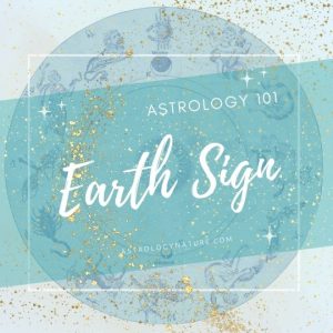 Earth Signs 101 - Astrology Nature - Astrology Nature
